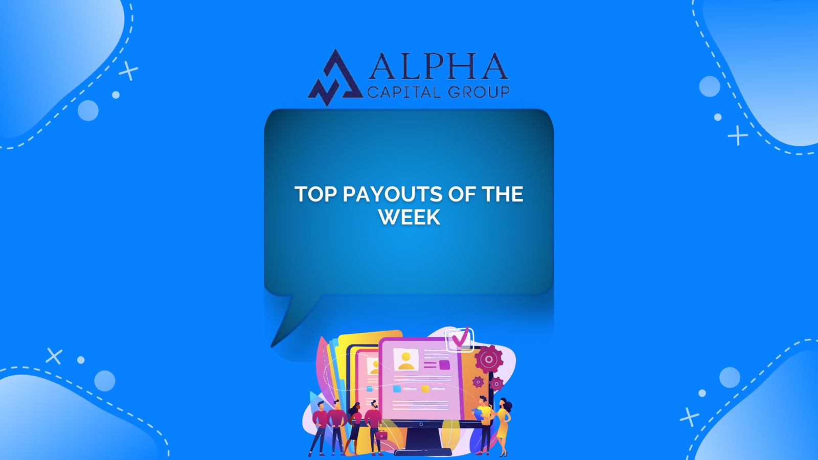 Alpha Capital Group Announces Week's Top Payouts - Forex Prop Talk